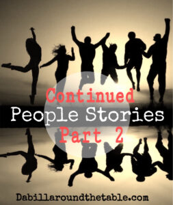 People Stories Continued- Part Two - Dabillaroundthetable